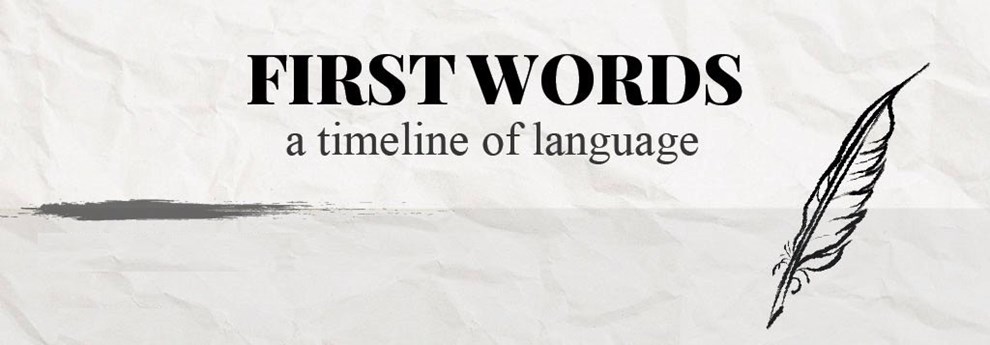 First Words: A Timeline of Language - Ampersand Travel